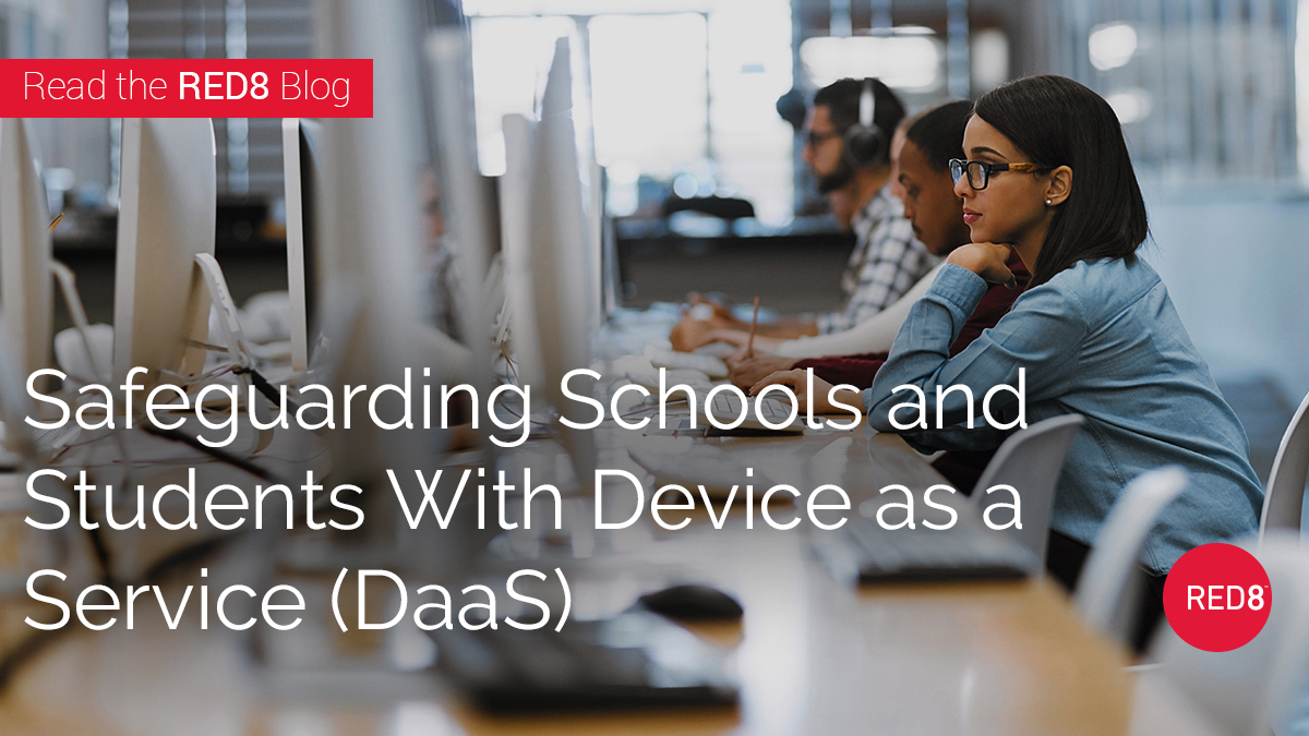Safeguarding Schools and Students With Device as a Service (DaaS) | Red8